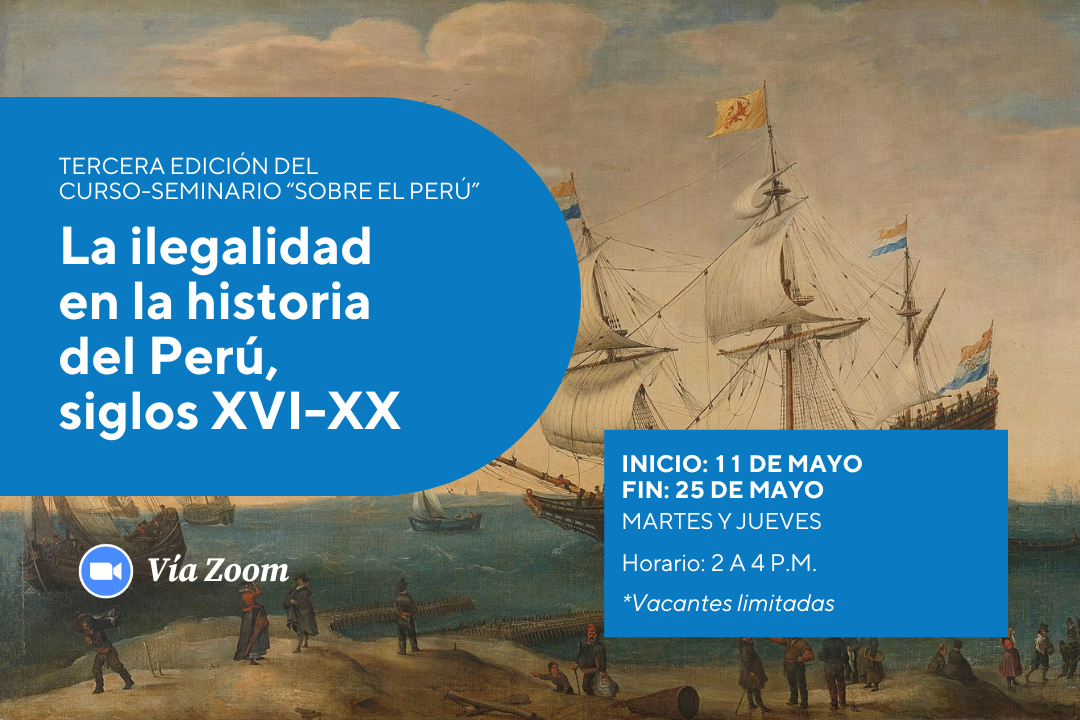 Tercera edición del curso-seminario “Sobre el Perú” La ilegalidad en la historia del Perú ...